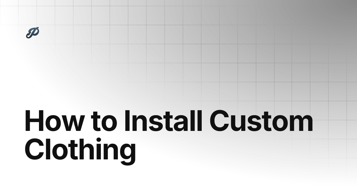 How to Install Custom Clothing | Pyro's Dev Shop